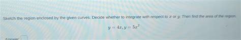 Solved Sketch The Region Enclosed By The Given Curves Chegg