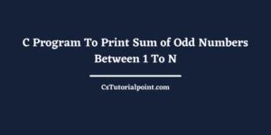 C Program To Print Sum Of Odd Numbers Between To N