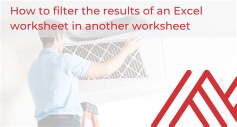 How To Filter The Results Of An Excel Worksheet In Another Worksheet Stringfest Analytics