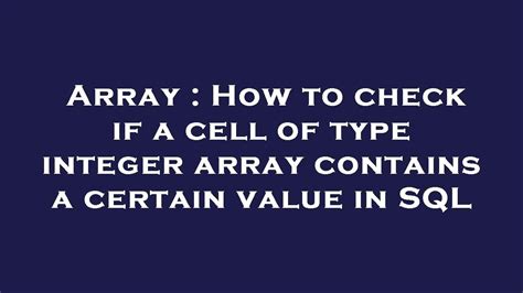 Array How To Check If A Cell Of Type Integer Array Contains A Certain Value In Sql Youtube