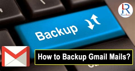 How To Backup Gmail Or Create Gmail Backups Step By Step Guide