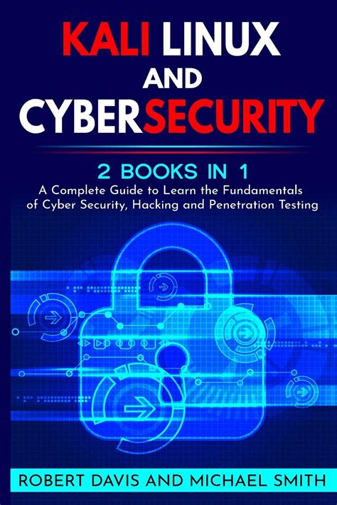 Buy Kali Linux And Cybersecurity 2 Books In 1 A Complete Guide To