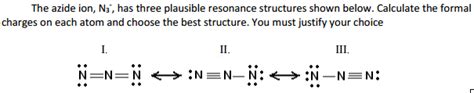 Solved The Azide Ion N3 Has Three Plausible Resonance