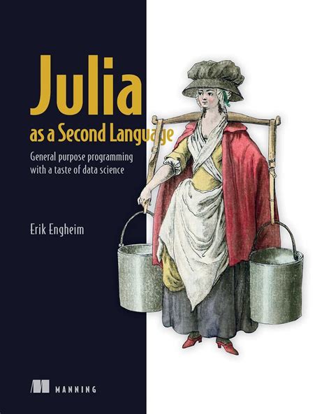 Julia As A Second Language General Purpose Programming With A Taste Of