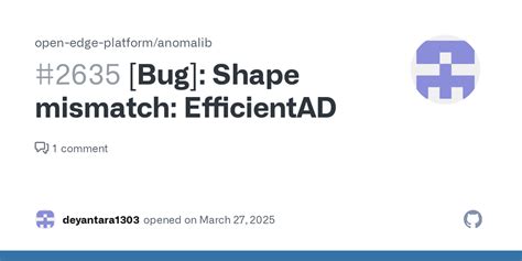 Bug Shape Mismatch Efficientad · Issue 2635 · Open Edge Platformanomalib · Github