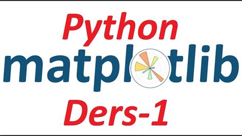 Python Matplotlib Modülü Tanıtımı Ders 1 Örneklerle Sade Anlatım Youtube