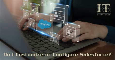 Best Practices For SalesForce Customization Configuration IT Architects