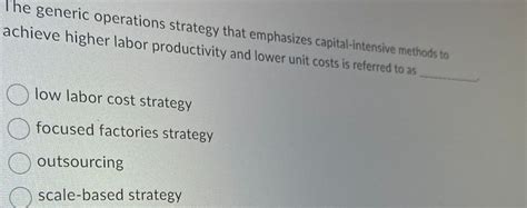 Solved The Generic Operations Strategy That Emphasizes