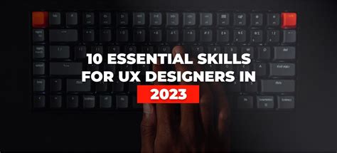 10 Essential Skills For Ux Designers In 2023