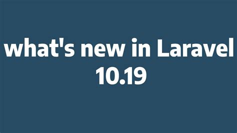 Laravel 1019 Whats New In The Latest Release Youtube