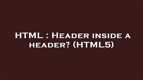 Html Header Inside A Header Html5 Youtube