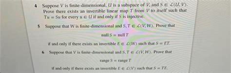Solved 4 Suppose V Is Finite Dimensional U Is A Subspace Of Chegg Com