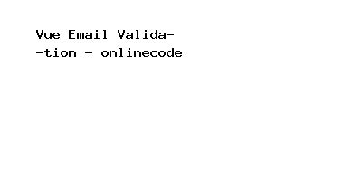 Vue Email Validation Onlinecode