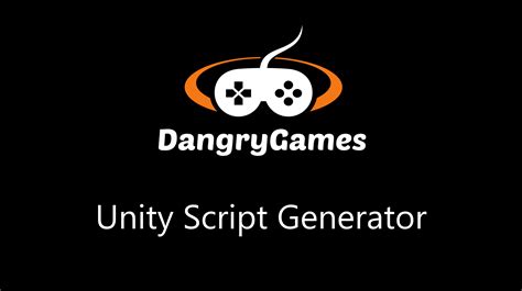 Unity Script Generator Tool By Dangrygames