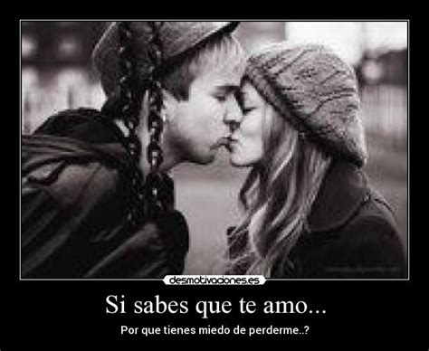 Si Sabes Que Te Amo Desmotivaciones