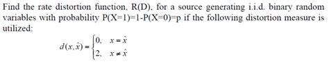 Solved Find The Rate Distortion Function Rd For A Source