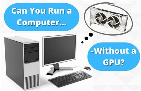 is it possible to build pc without gpu computer graphic card running