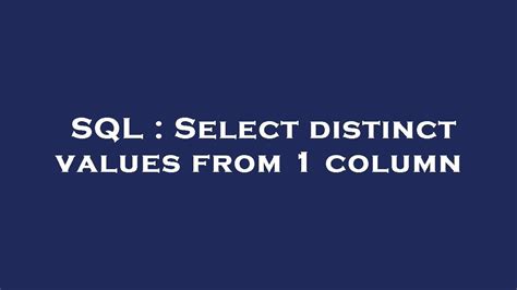 Sql Select Distinct Values From 1 Column Youtube