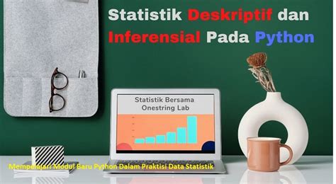 Mempelajari Modul Baru Python Dalam Praktisi Data Statistik Jasa Olah Data Gama Statistika