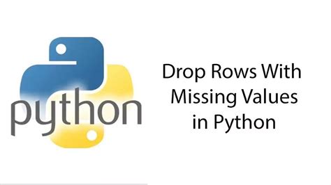 how to drop rows with missing values in python python the row drop