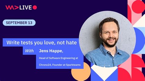 jens happe write tests you love not hate