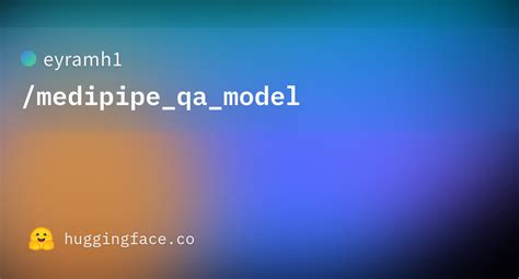 Eyramh1medipipeqamodel · Hugging Face