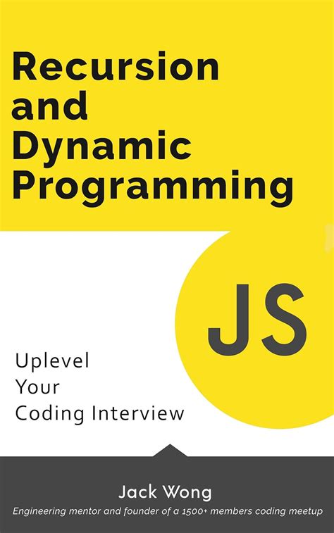 Recursion And Dynamic Programming Uplevel Your Coding Interview Ebook Wong Jack