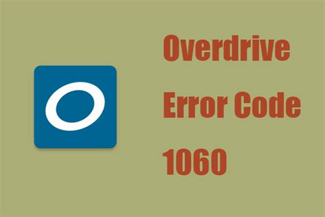 Fixing Overdrive Error Code 1060 With Easy And Quick Steps