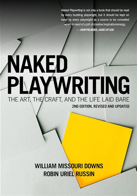 Naked Playwriting Nd Edition Revised And Updated The Art The Craft And The Life Laid Bare