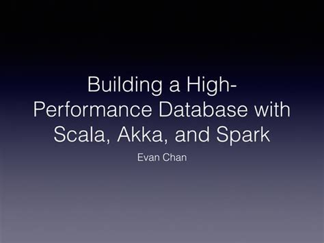 Building A High Performance Database With Scala Akka And Spark Pdf