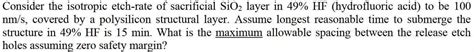 Consider The Isotropic Etch Rate Of Sacrificial Sio2