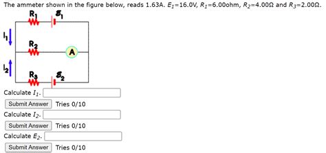 Solved The Ammeter Shown In The Figure Below Reads 1 63a