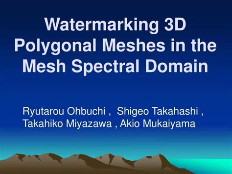 Ppt Watermarking 3d Polygonal Meshes In The Mesh Spectral Domain Powerpoint Presentation Id