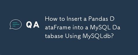 How To Insert A Pandas Dataframe Into A Mysql Database Using Mysqldb