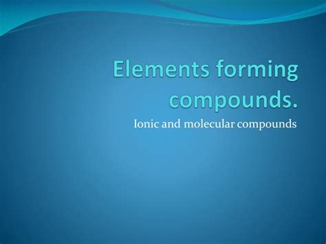 PPT Elements Forming Compounds PowerPoint Presentation Free Download ID