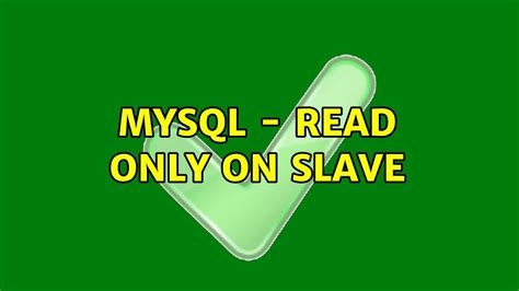 Mysql Read Only On Slave 2 Solutions Youtube