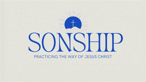 Sonship Practicing The Way Of Jesus Christ Meeting Place Church