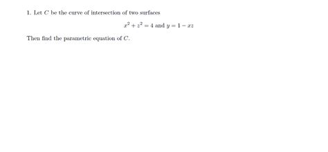 Solved Let C Be The Curve Of Intersection Of Two Surfaces Chegg
