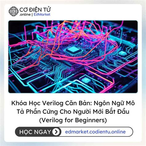 Khóa Học Verilog Căn Bản Ngôn Ngữ Mô Tả Phần Cứng Cho Người Mới Bắt Đầu Verilog For Beginners
