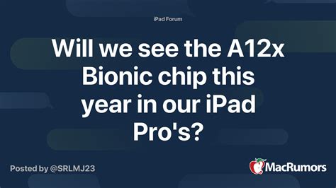 Will We See The A12x Bionic Chip This Year In Our Ipad Pros Macrumors Forums