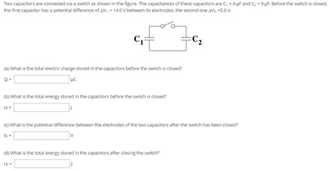 Solved Two Capacitors Are Connected Via A Switch As Shown In Chegg Com