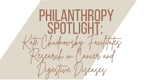 Philanthropy Spotlight Kate Chudnovsky Facilitates Research In Cancer