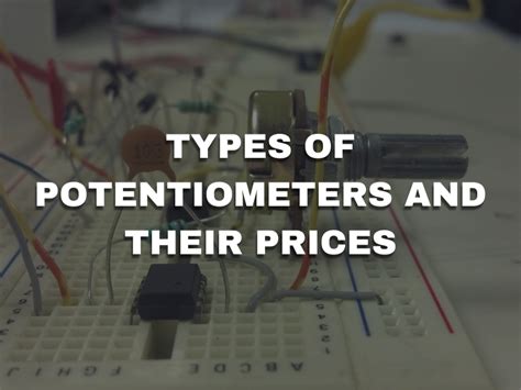 Types Of Potentiometers And Their Prices Erk Rezistans