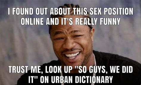 Guys Look It Up It S Really Funny Sex Position R Pyrocynical