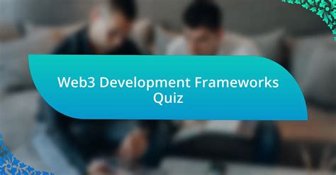 Web3 Development Frameworks Quiz Fatpapassg