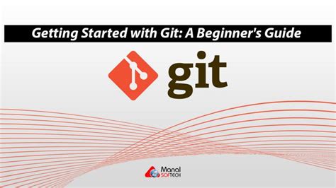 Getting Started With Git A Beginners Guide Manal Softech Pvt Ltd
