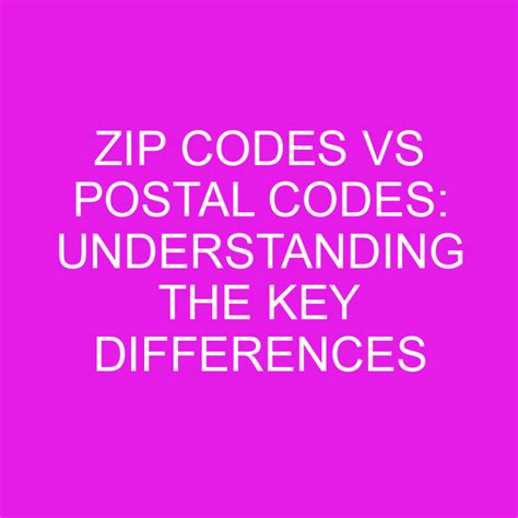 Zip Codes Vs Postal Codes Understanding The Key Differences Differencess