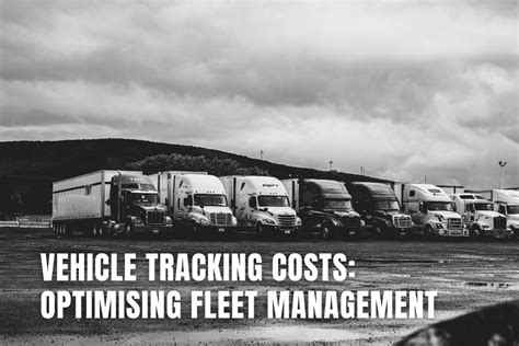 Vehicle Tracking Costs Optimising Fleet Management