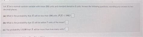 Solved Let X Be A Normal Random Variable With Mean 201 Units
