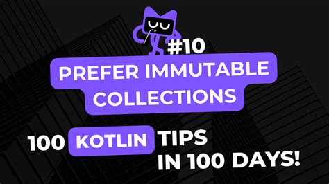 Kotlin Tip 10 Prefer Immutable Collections — 100 Kotlin Tips In 100 Days By Raphael De Lio